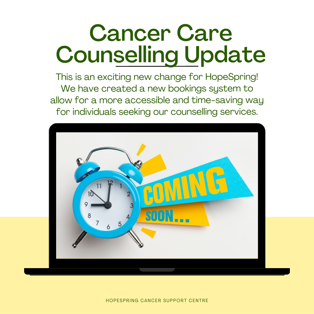 New at Cancer Care Counselling - HopeSpring Cancer Support Centre